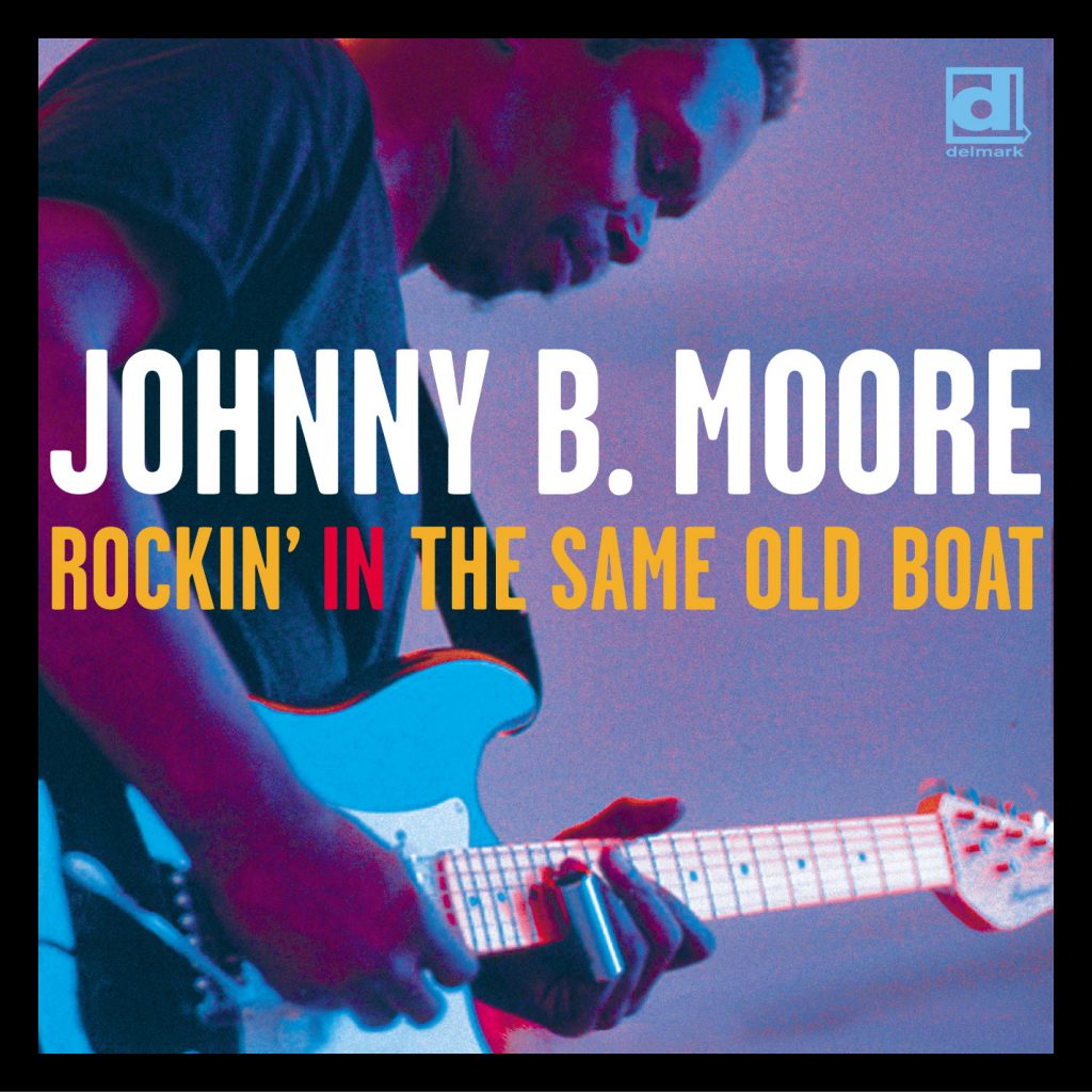 Johnny B. Moore – Rockin’ In The Same Old Boat – DELMARK RECORDS